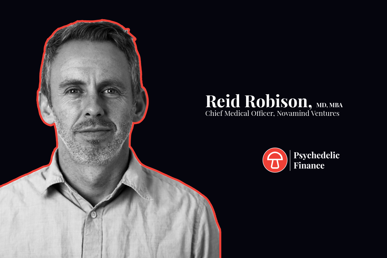 Dr. Reid Robison | Chief Medical Officer, Novamind Ventures | Psychedelic Finance